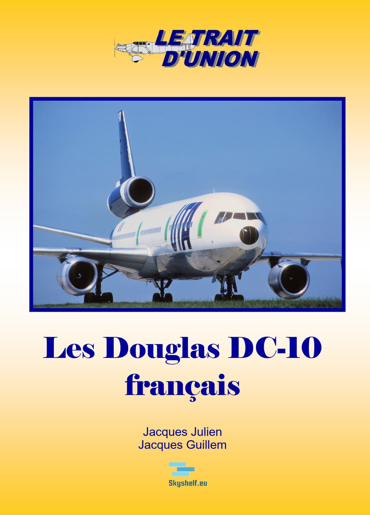Le Trait d'Union : Spécial Les Douglas DC-10 français — www.skyshelf.eu